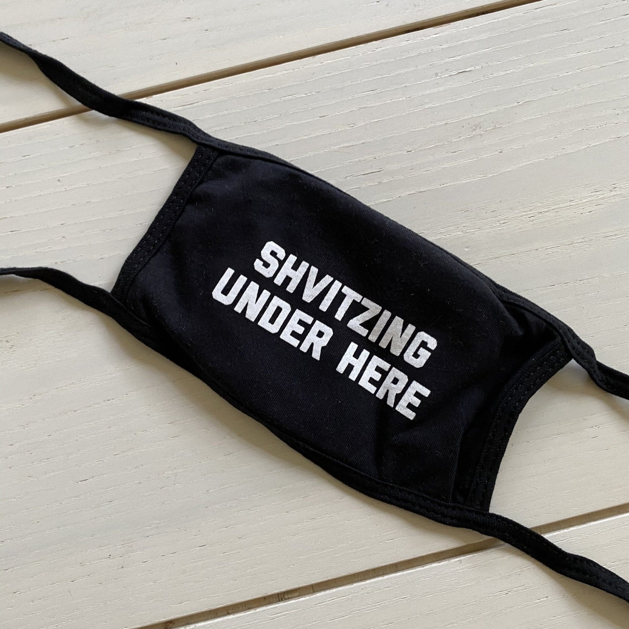 Shvitzing Under Here Mask - 100% Cotton